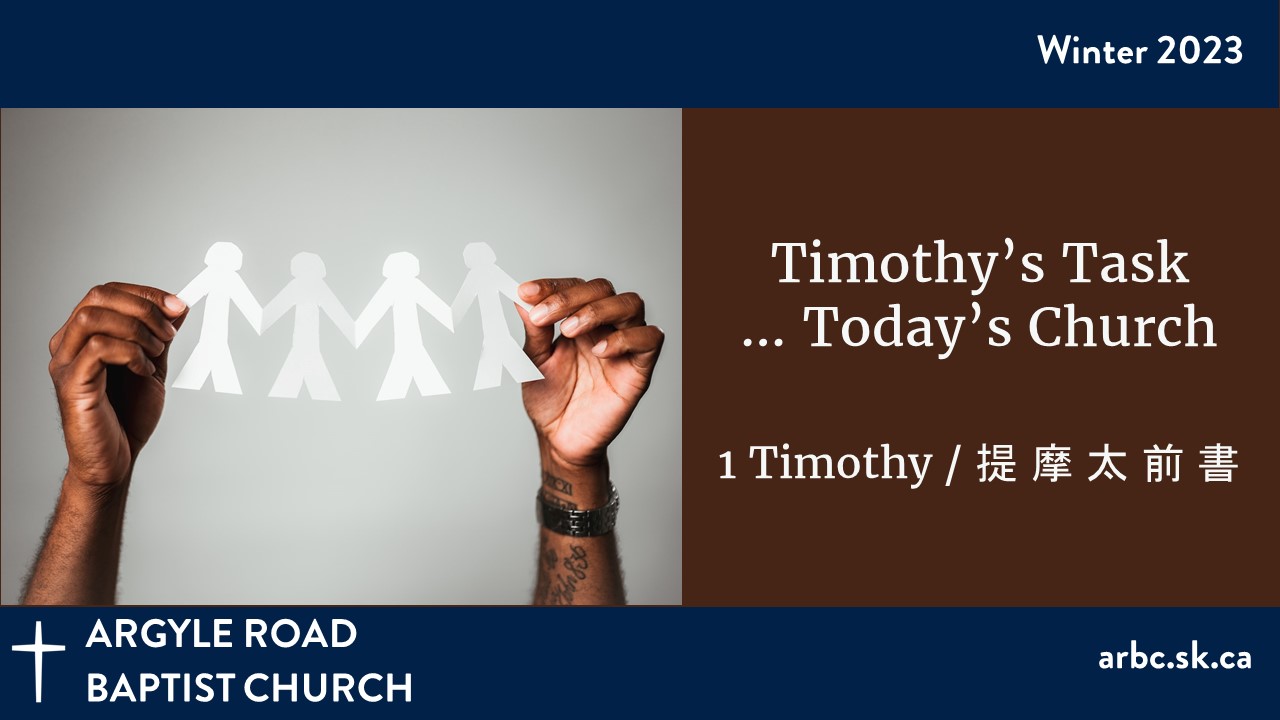 Timothy’s Task…Today’s Church – sermon series – Argyle Road Baptist Church