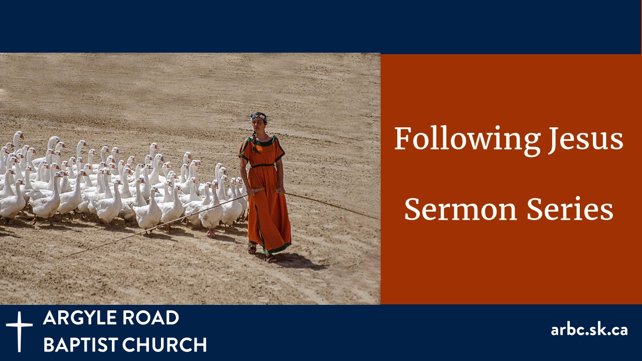 Following Jesus – Sermon Series – Argyle Road Baptist Church